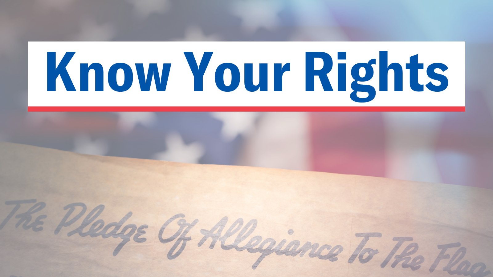 Know Your Rights: The Pledge of Allegiance and the National Anthem ...